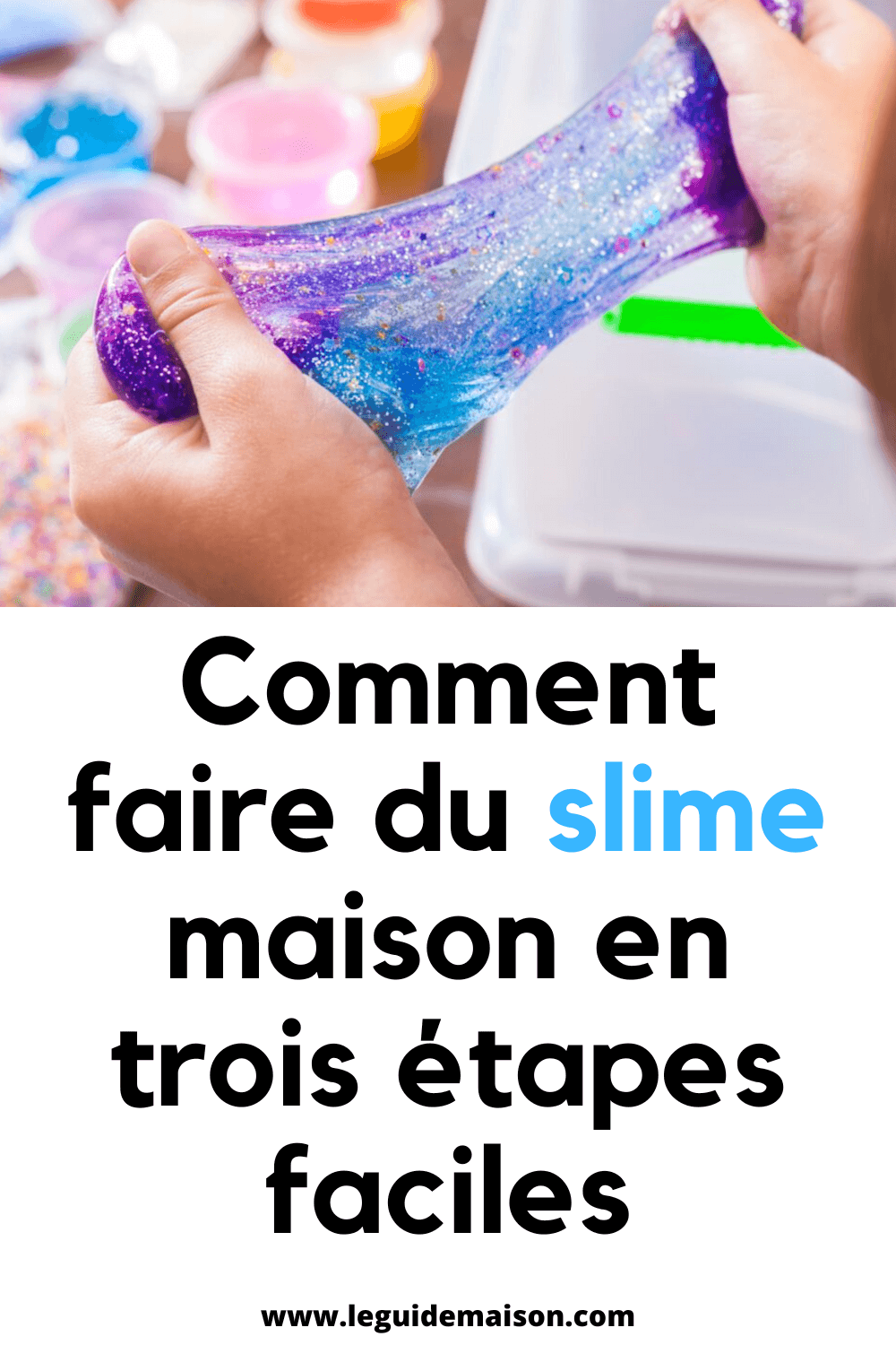 Comment faire du slime maison en trois étapes faciles - Le Guide Maison