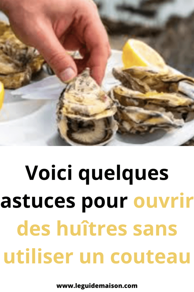 Voici quelques astuces pour ouvrir des huîtres sans utiliser un couteau ...